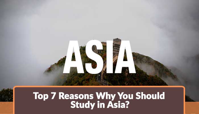 Top 7 Reasons Why You Should Study in Asia? Top 7 Reasons Why You Should Study in Asia?