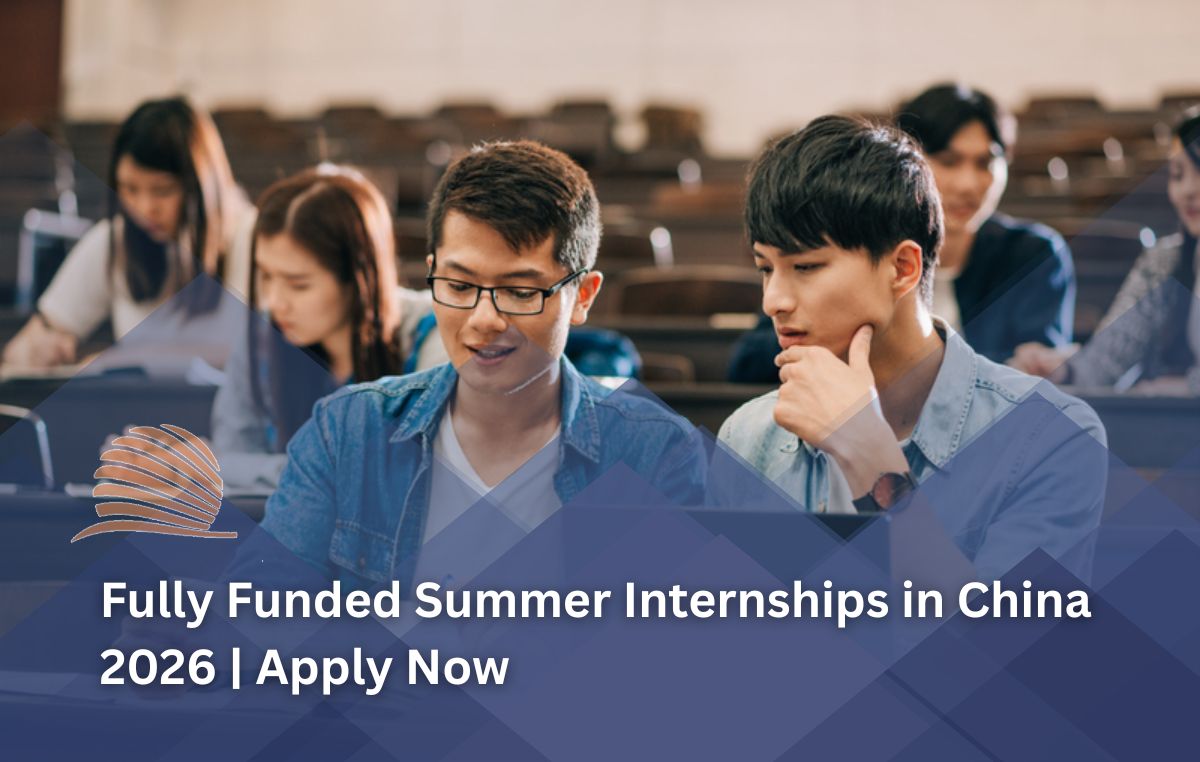 Fully Funded Summer Internships in China 2026 | Apply Now
