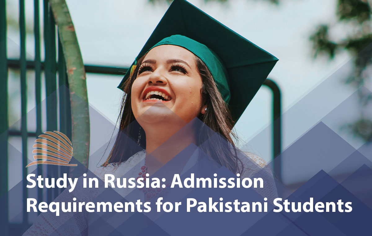 Admission Requirements to Study in Russia for Pakistani Students